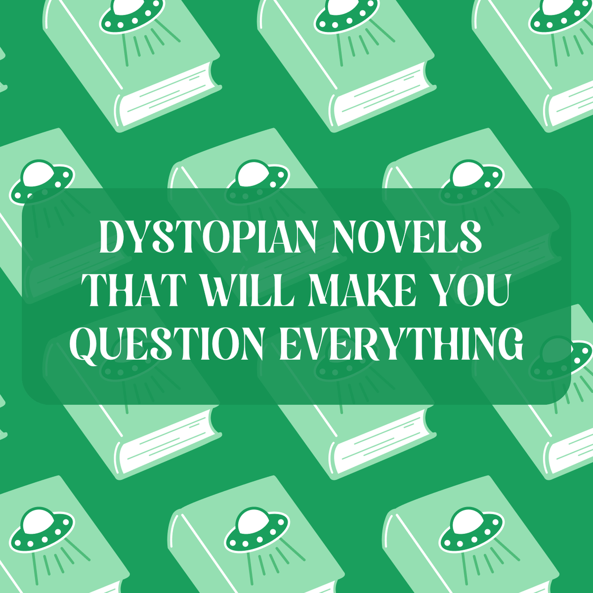 7 Dystopian Novels That Will Make You Question Everything – Tagged ...