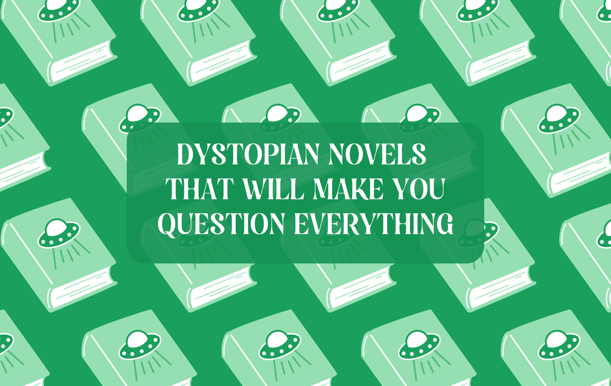 7 Dystopian Novels That Will Make You Question Everything – Tagged ...
