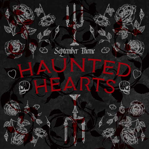 Everything You Need to Know About Our September HAUNTED HEARTS Theme ...