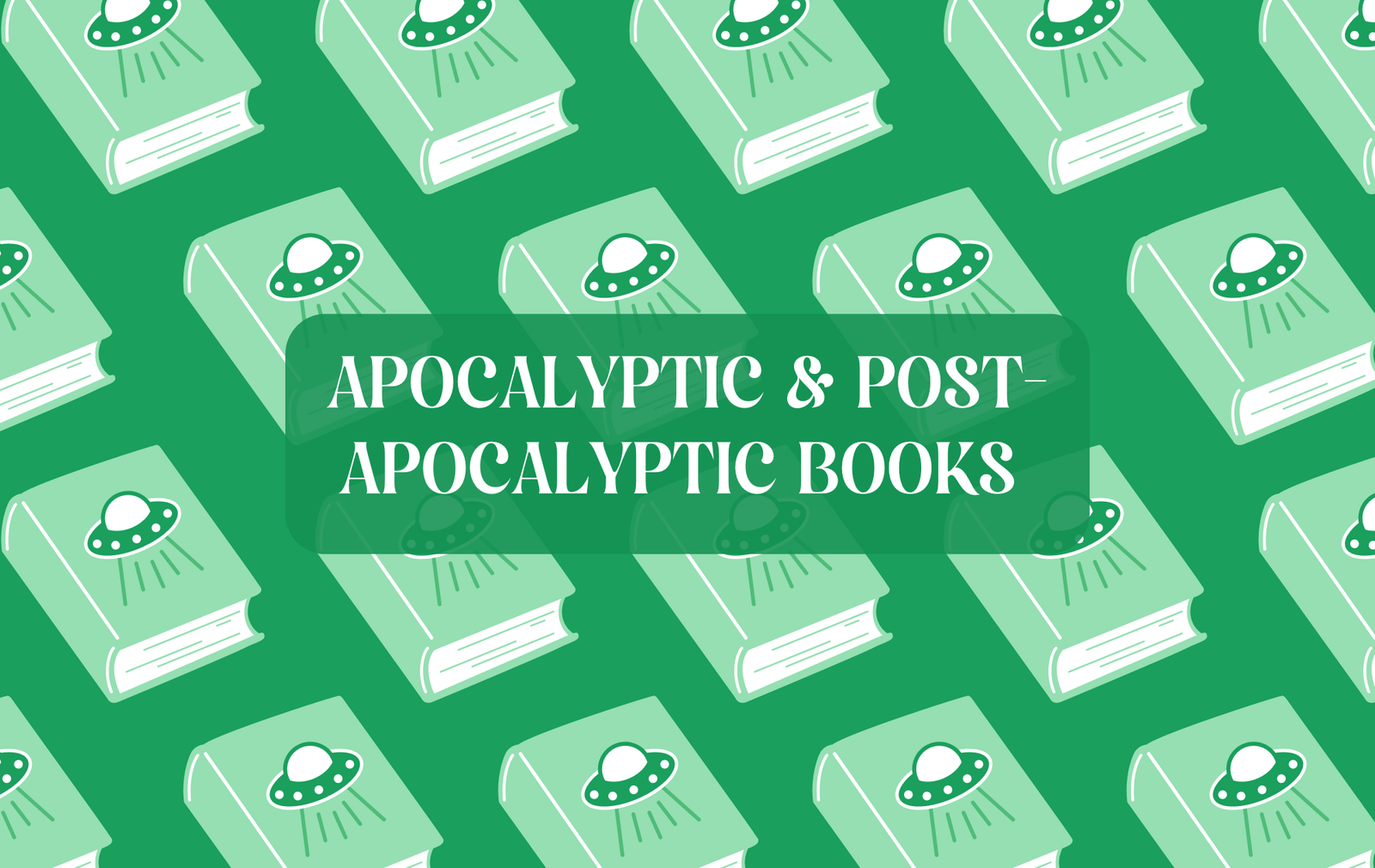 6 Apocalyptic And Post-Apocalyptic Fiction Books For Adults – OwlCrate