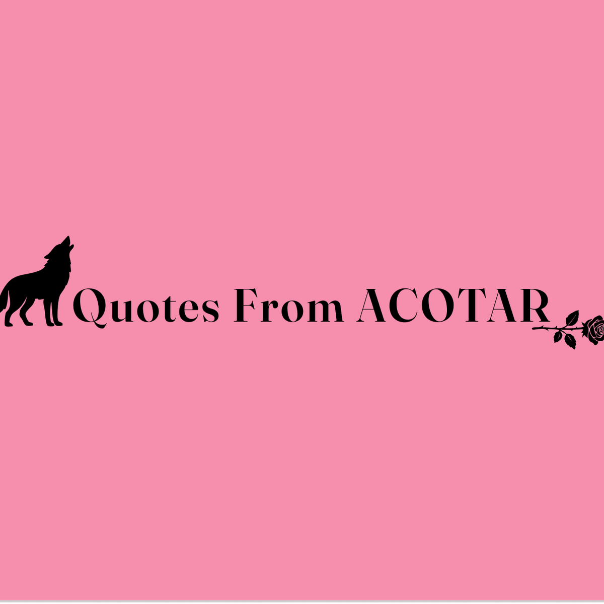 Literary Quotes From A Court of Thornes and Roses (ACOTAR) – OwlCrate