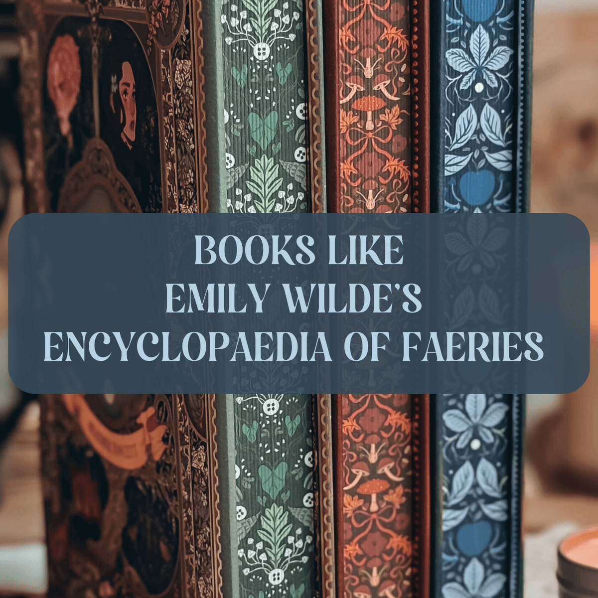 7 Books Similar To Emily Wilde's Encyclopaedia of Faeries – OwlCrate