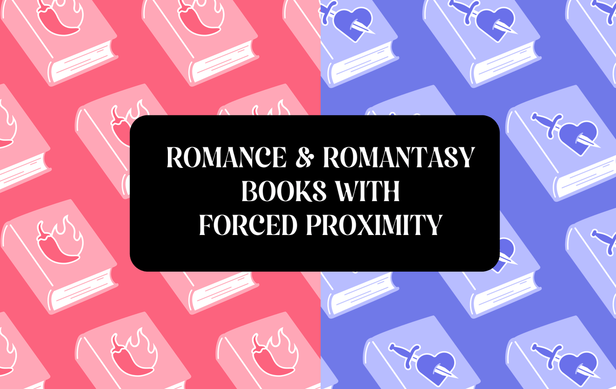 10 Romance & Romantasy Novels With Forced Proximity – OwlCrate